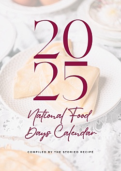 ALL National Food Holidays 2025 {+ Printable Calendar} - The Storied Recipe